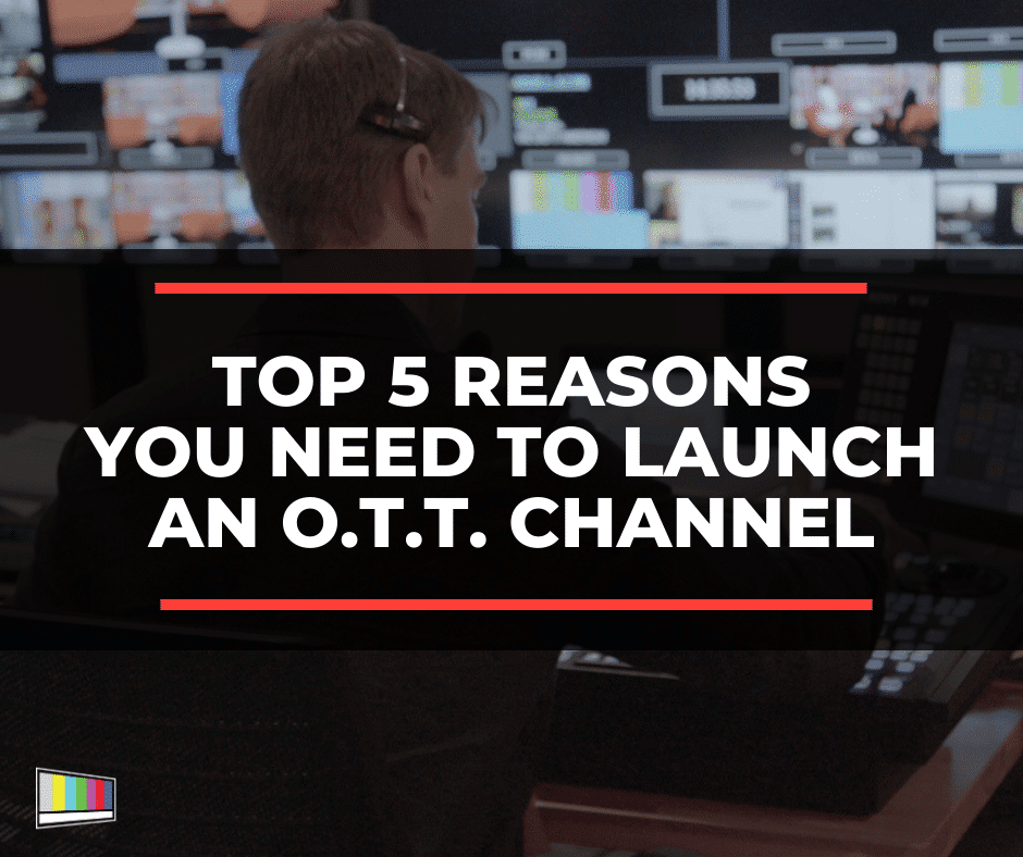 Top 5 Reason You Need To Launch An OTT Channel | BMG