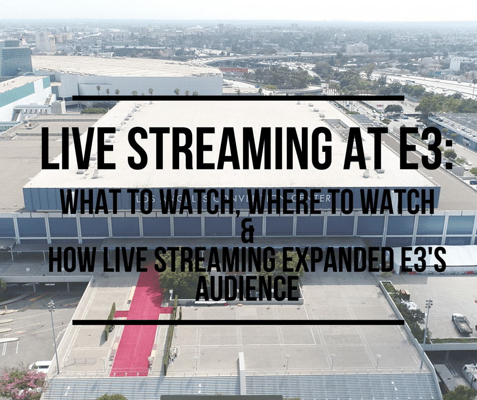 Live Streaming At E3: How Live Streaming Expanded E3's Audience | BMG