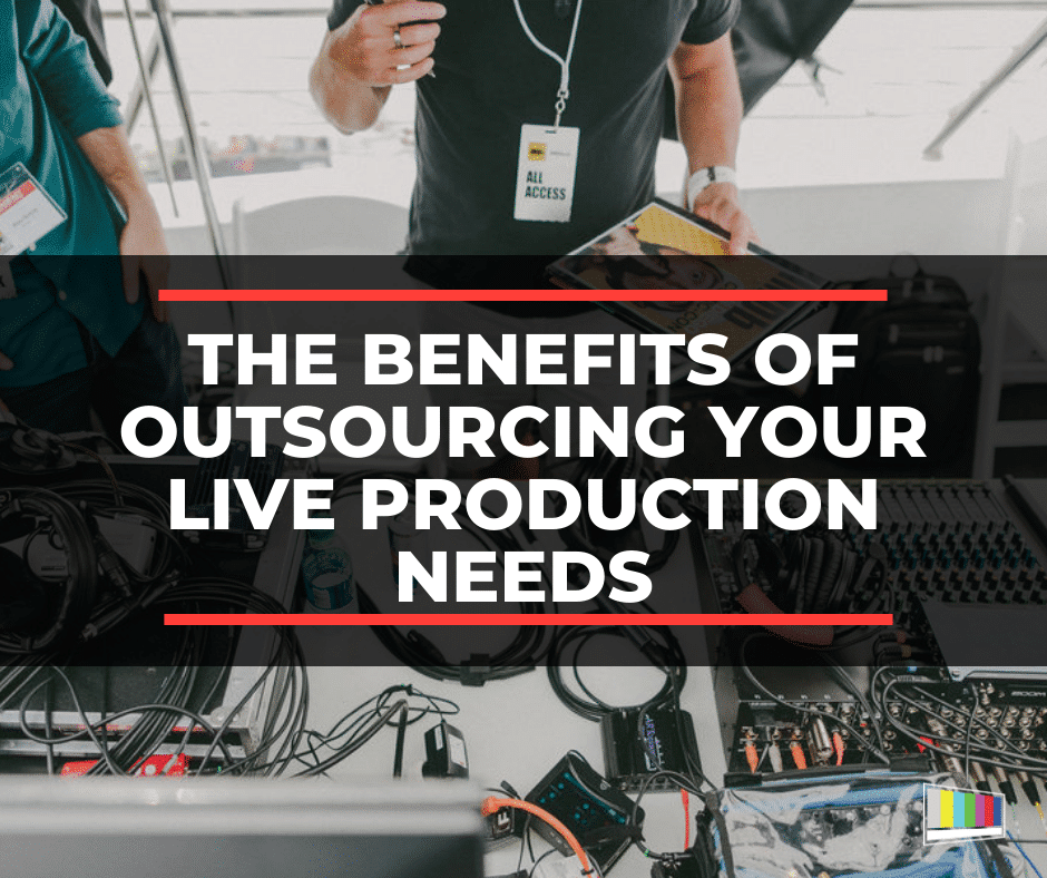 The Benefits Of Outsourcing Your Live Production | BMG Blog