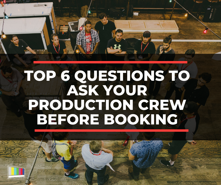 Top 6 Questions To Ask Your Production Crew Before Booking | BMG Blog